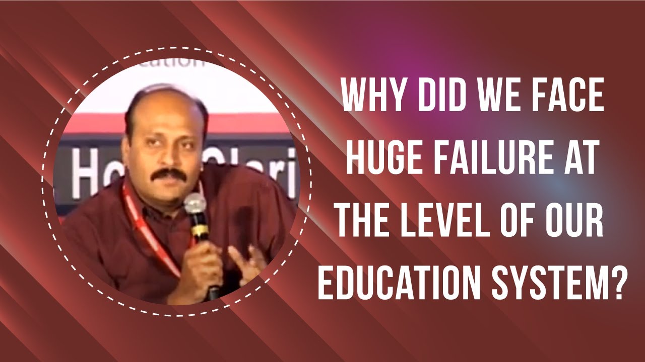 Why did we face huge failure at the level of our education system ...