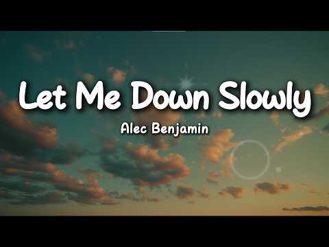 Alec Benjamin - Let Me Down Slowly (Lyrics)