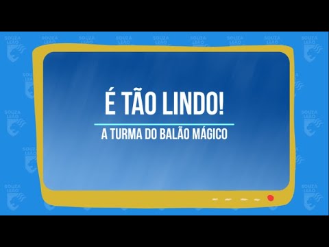 É TÃO LINDO (LETRA) | TURMA DO BALÃO MÁGICO - YouTube