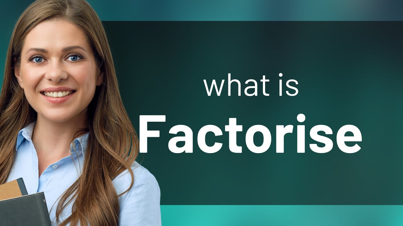 Factorise • meaning of FACTORISE - YouTube