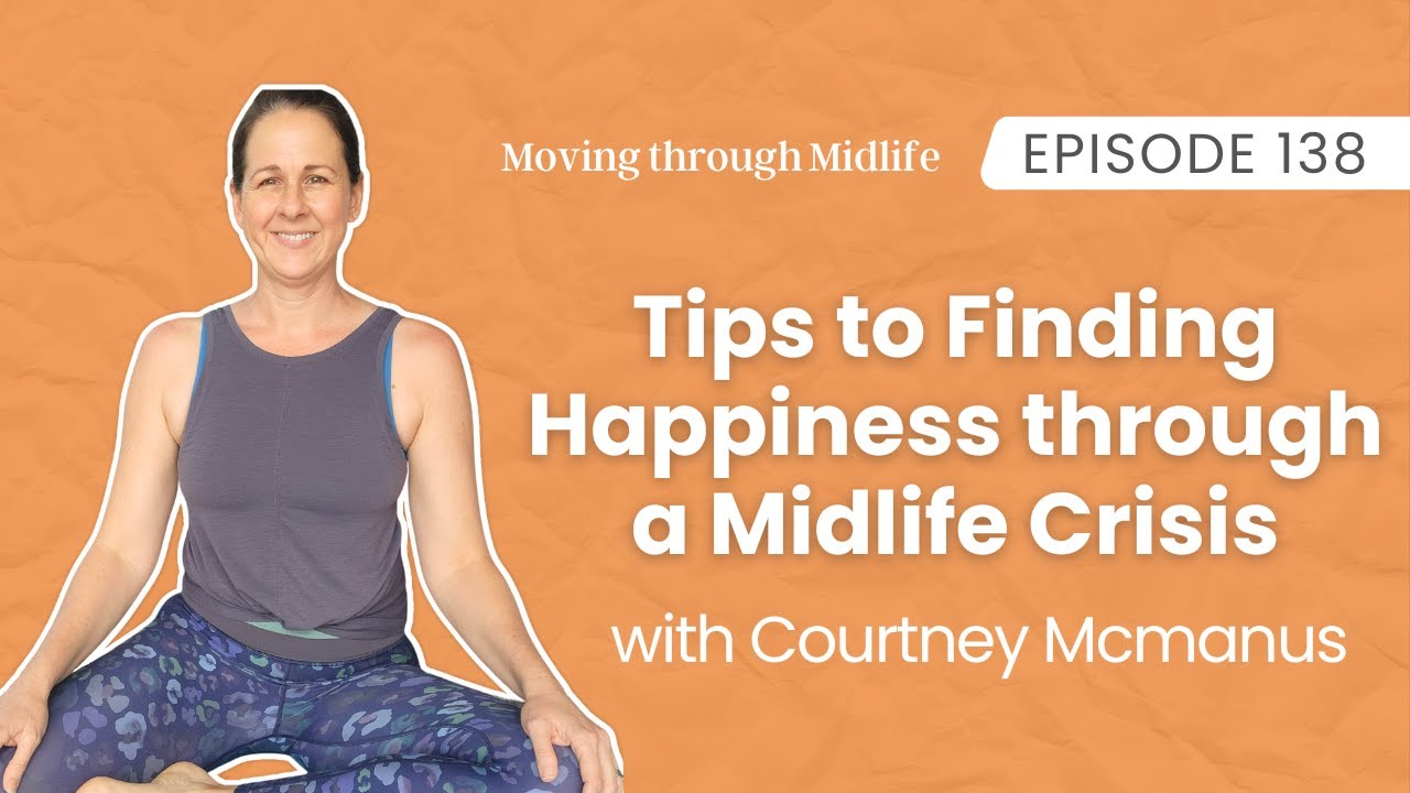 138 | Tips to finding happiness through a Midlife Crisis - YouTube