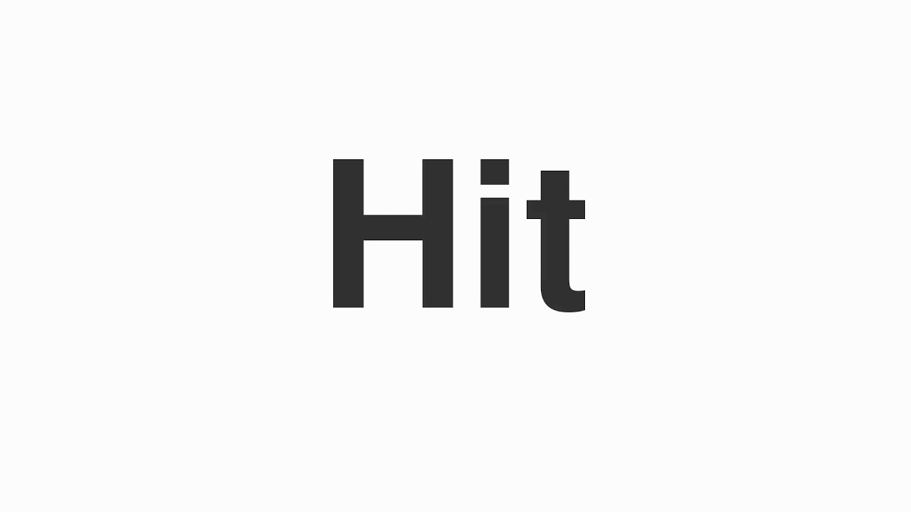 How to Pronounce "Hit" - YouTube