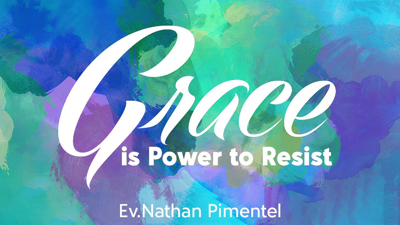 Grace is Power to Resist #nathanpimentel - YouTube