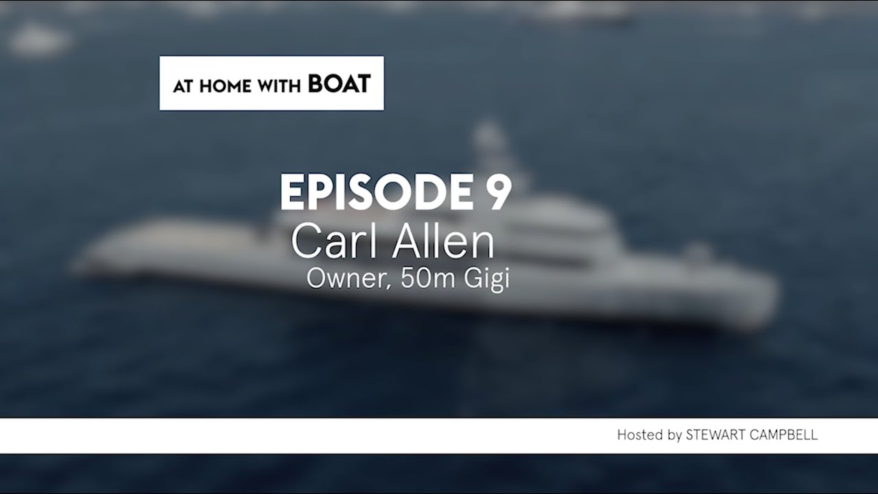 Carl Allen, Owner of 50m Gigi | AT Home With BOAT - YouTube