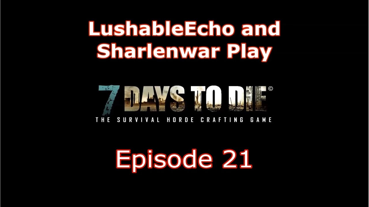 Moving Day - 7 Days To Die - Alpha 9 - Episode 21 - YouTube