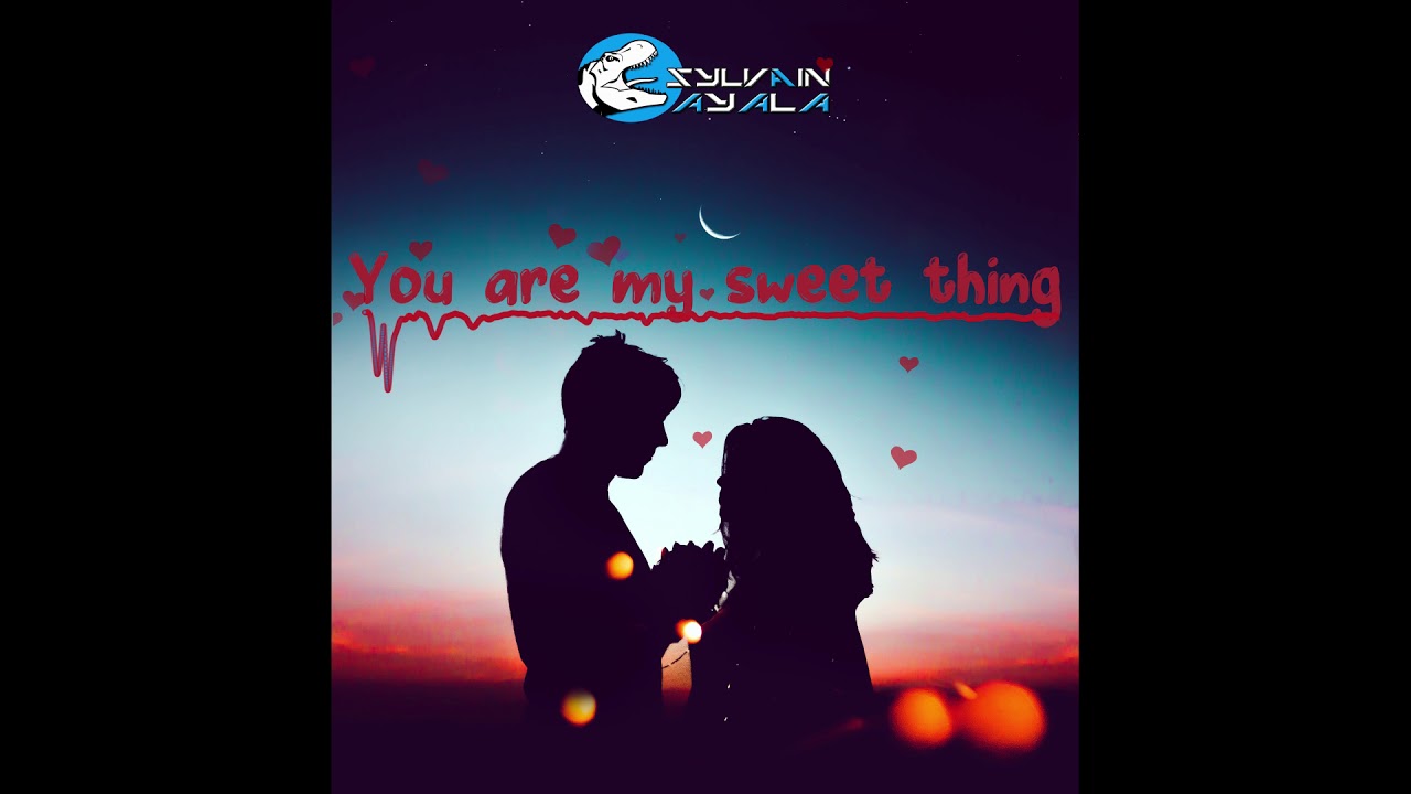 Sylvain AYALA You are my sweet thing - YouTube