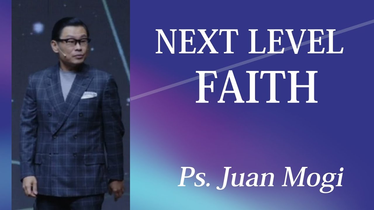 Ps. Juan Mogi - Next Level Faith - YouTube