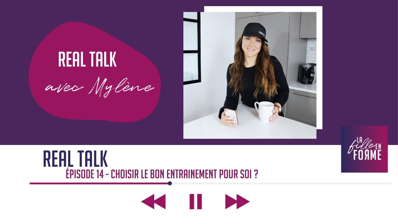 Comment choisir le bon entraînement pour soi ? - REAL TALK avec Mylene ...
