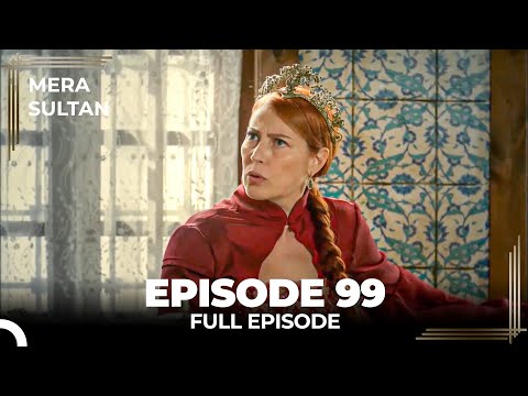 Mera Sultan - Episode 99 (Urdu Dubbed)