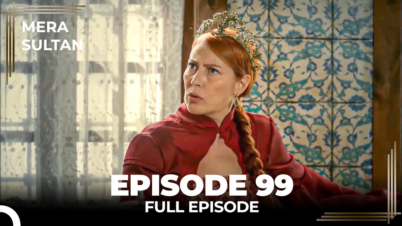 Mera Sultan - Episode 99 (Urdu Dubbed) - YouTube