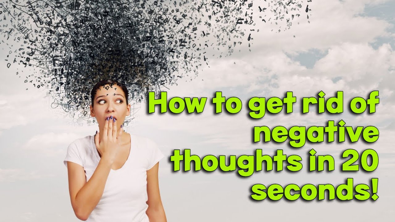 How to get rid of negative thoughts in 20 seconds! - YouTube