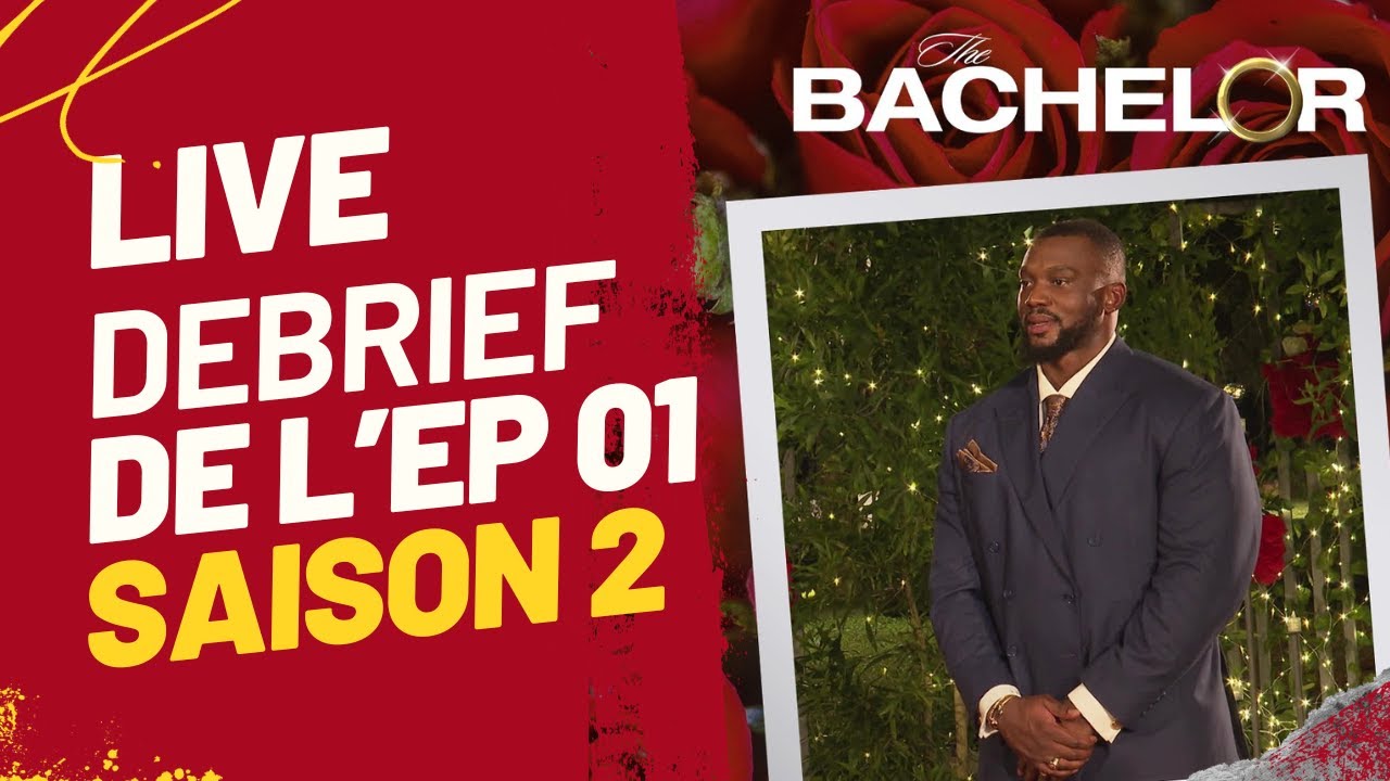 LIVE DEBRIEF SUR L'EPISODE 1 | THE BACHELOR AFRIQUE SAISON 2 - YouTube