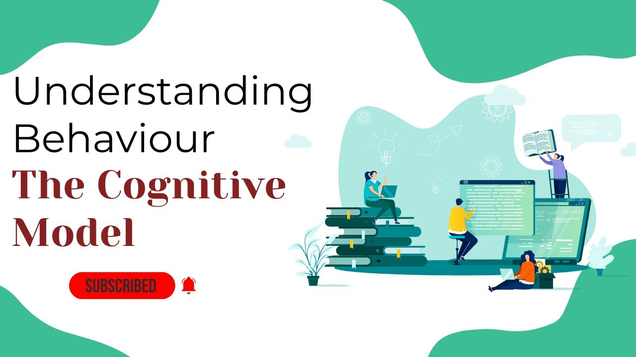 Understand Behaviour: The Cognitive Model - YouTube