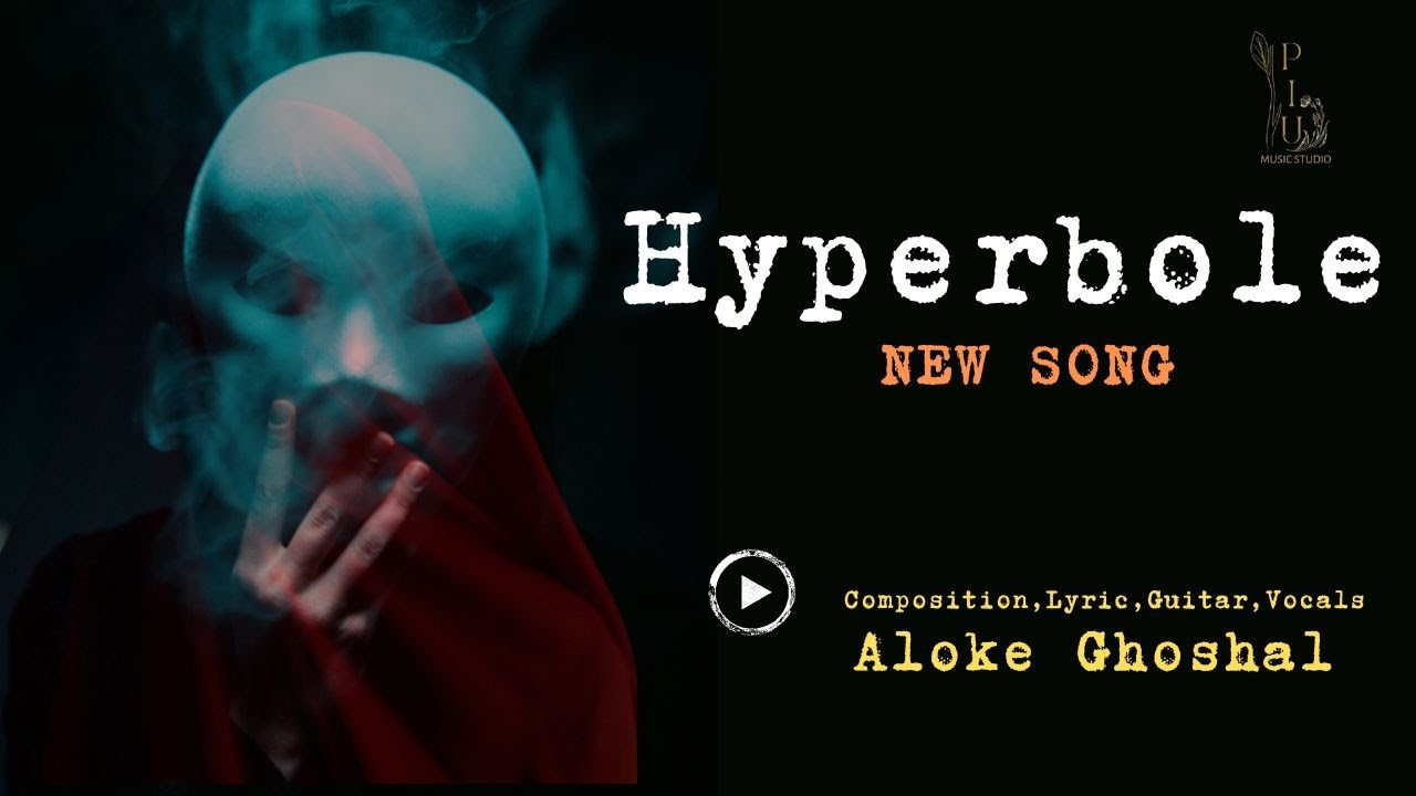 Hyperbole Song | Composition,Lyrics, Guitar, Percussion,Vocals-Aloke ...