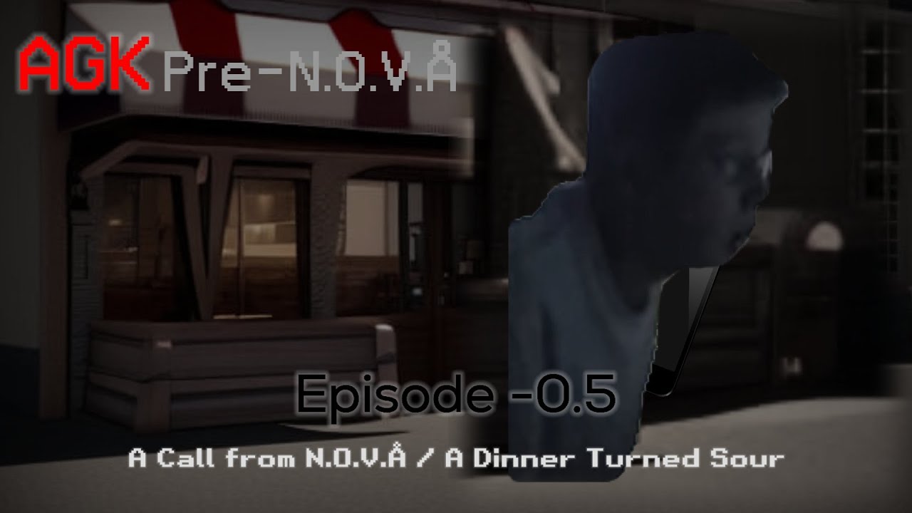 AGK PART III (Pre-N.O.V.Å - Episode -0.5) - A Call from N.O.V.Å / A ...