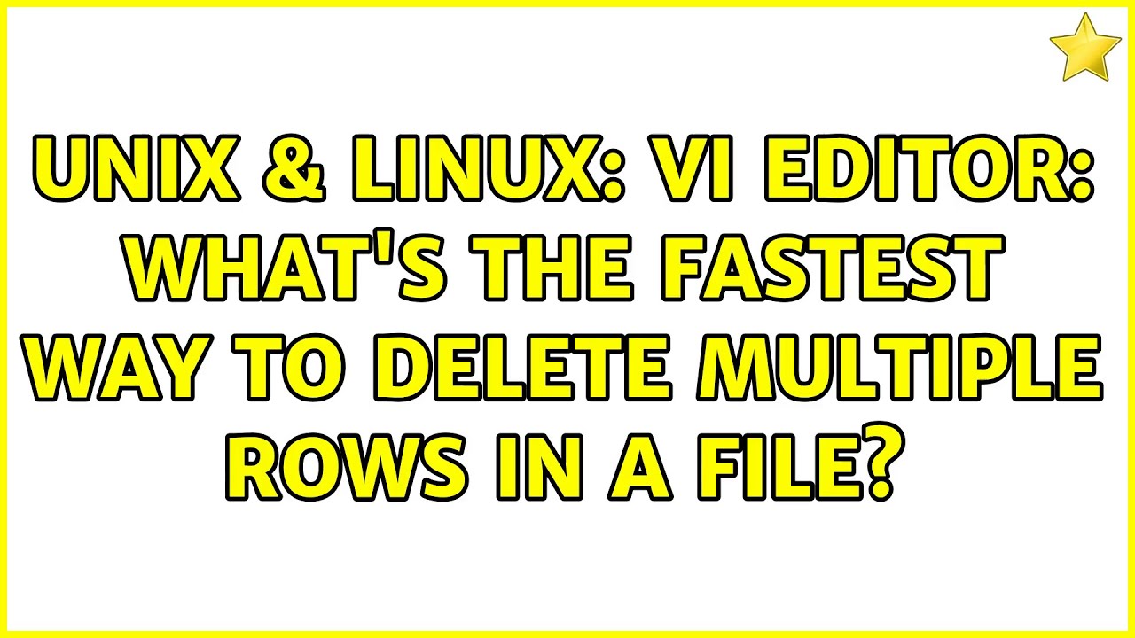 Unix And Linux Vi Editor Whats The Fastest Way To Delete Multiple Rows