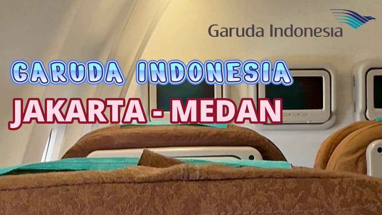 Flight Report | Garuda Indonesia Jakarta ke Medan, - YouTube