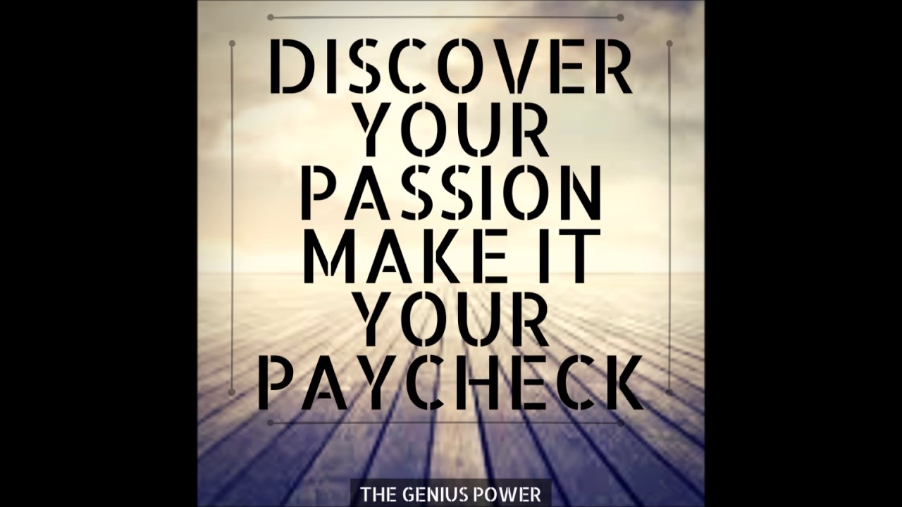 Discover Your Passion And Make It Your Paycheck Youtube