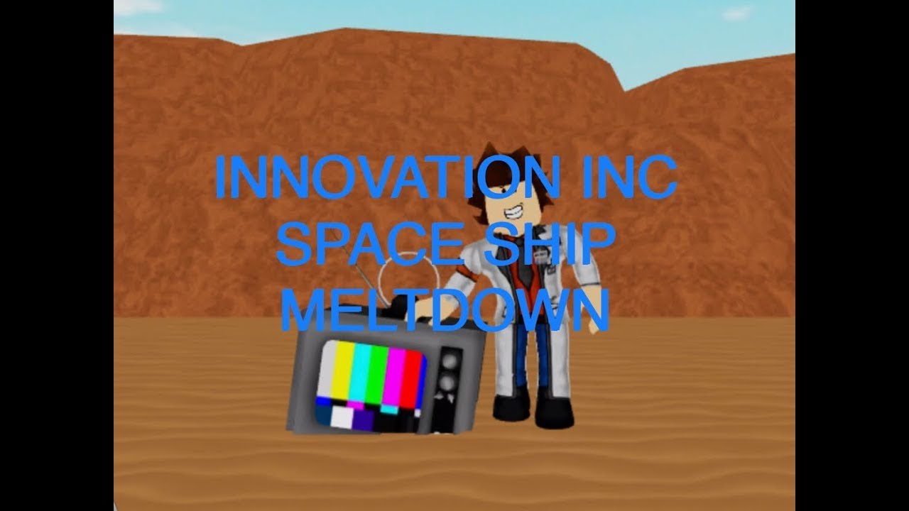 ROBLOX Innovation Inc. Spaceship MELTDOWN - YouTube