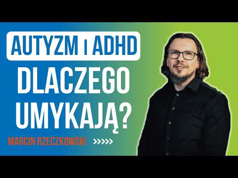 ADHD i AUTYZM u nastolatków dlaczego tak często są NIEZAUWAŻANE | PSYCHOTERAPEUTA Marcin Rzeczkowski