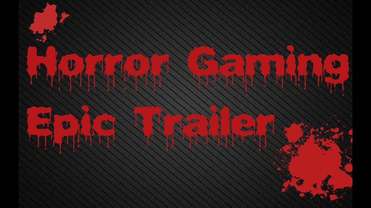 Horror Gaming Epic Trailer - YouTube