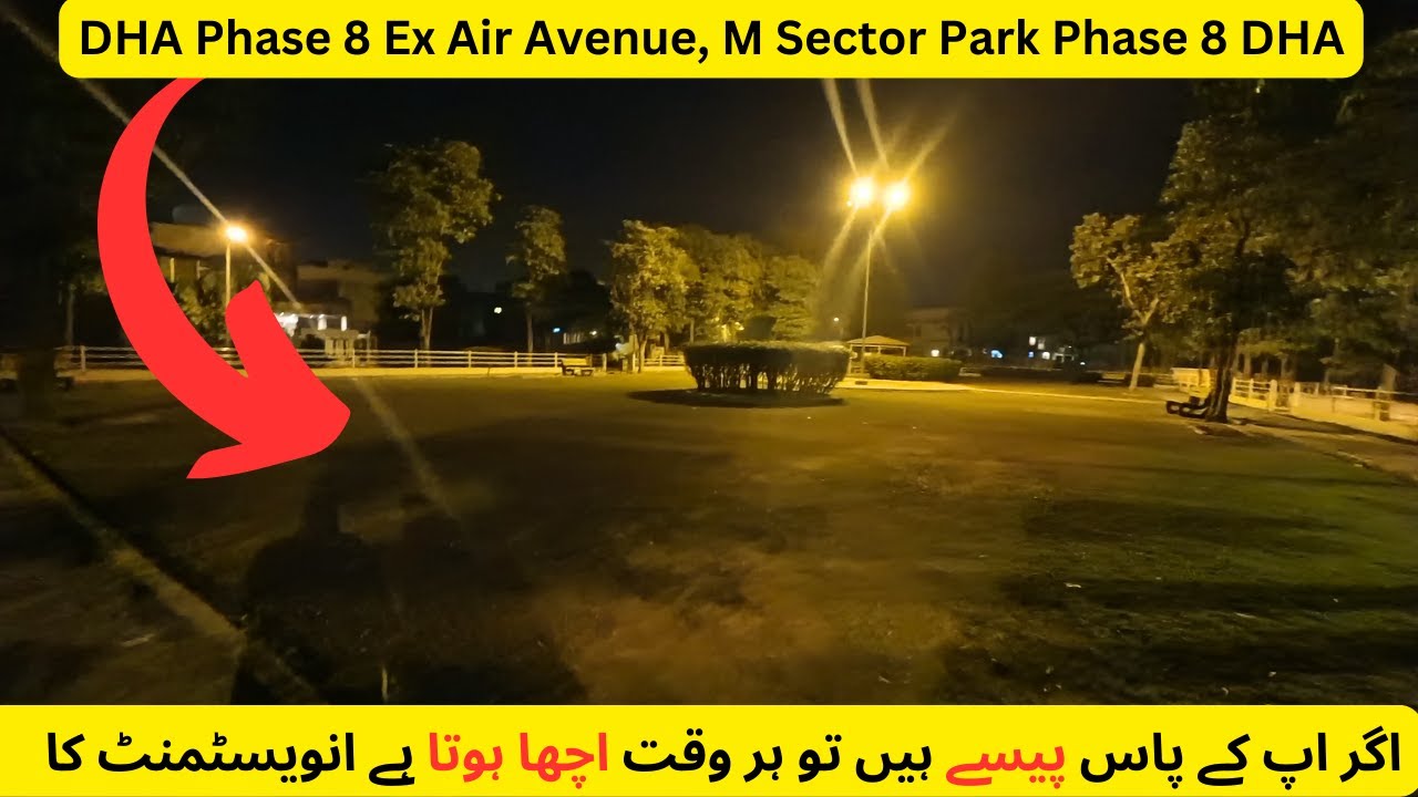 DHA Phase 8 Ex Air Avenue, M Sector Park Phase 8 DHA | Current ...