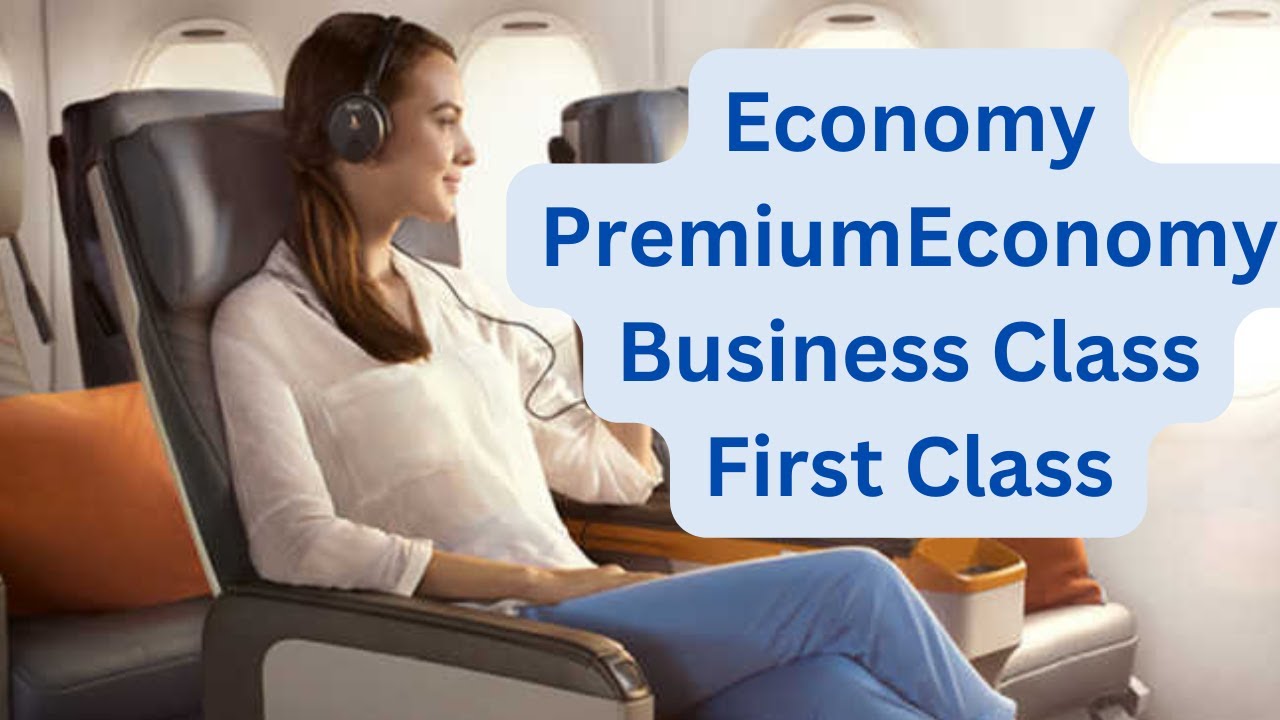 Economy | Premium economy | Business Class | First Class - YouTube