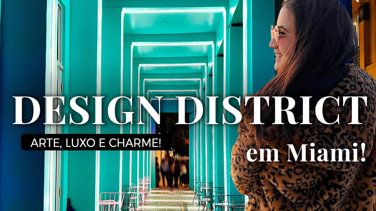 DESIGN DISTRICT DE MIAMI | Tour pelo bairro onde a arte e o luxo se ...