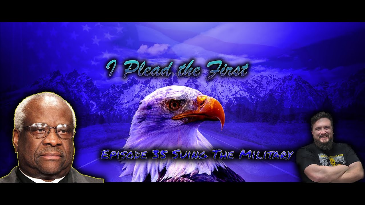 I Plead the First Episode 35 Suing the Military - YouTube