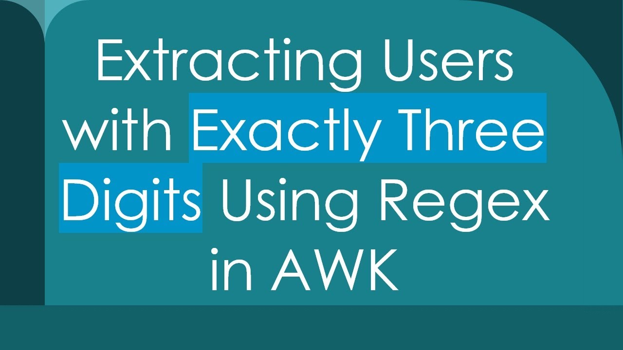 Extracting Users With Exactly Three Digits Using Regex In Awk Youtube 4478