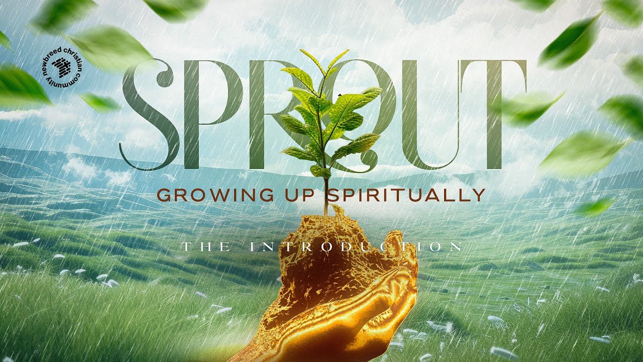 SPROUT: GROWING UP SPIRITUALLY | THE INTRODUCTION | 5TH MARCH 2025 ...