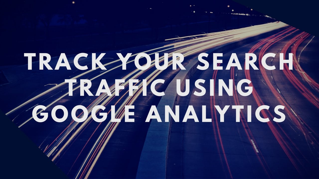 How To Track Your Search Traffic In Google Analytics - YouTube