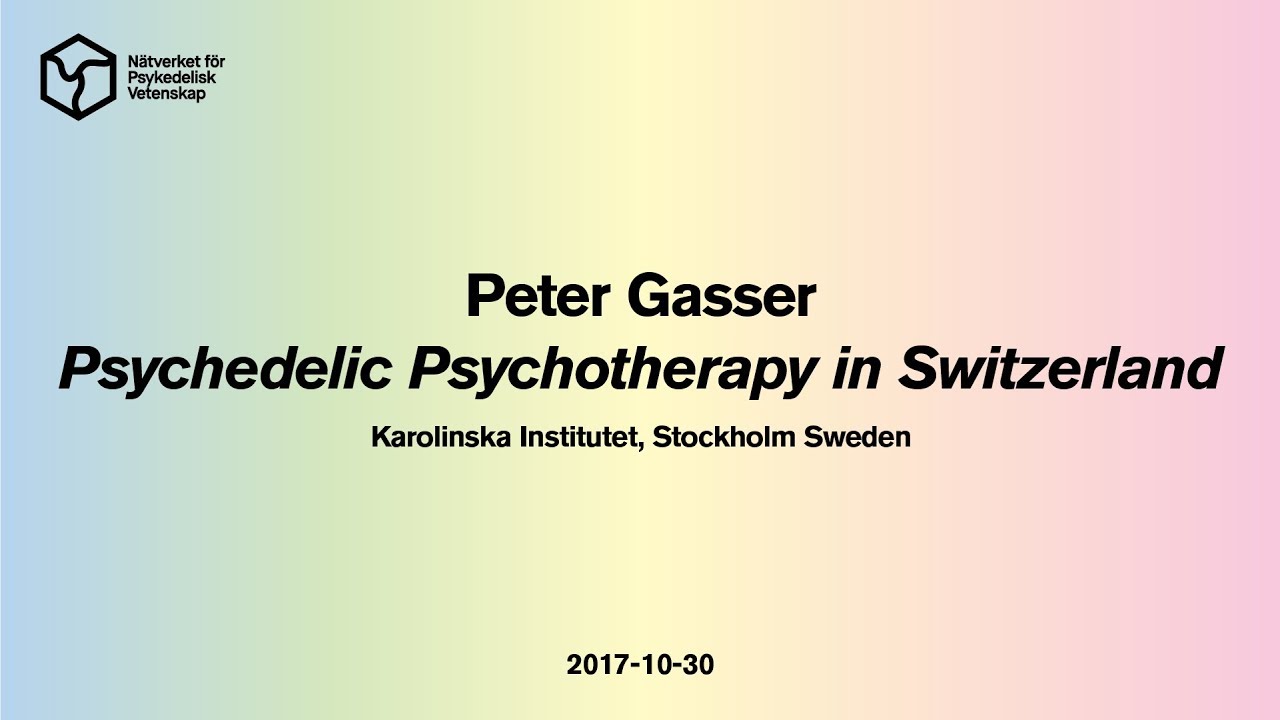 Peter Gasser: Psychedelic Psychotherapy in Switzerland - YouTube