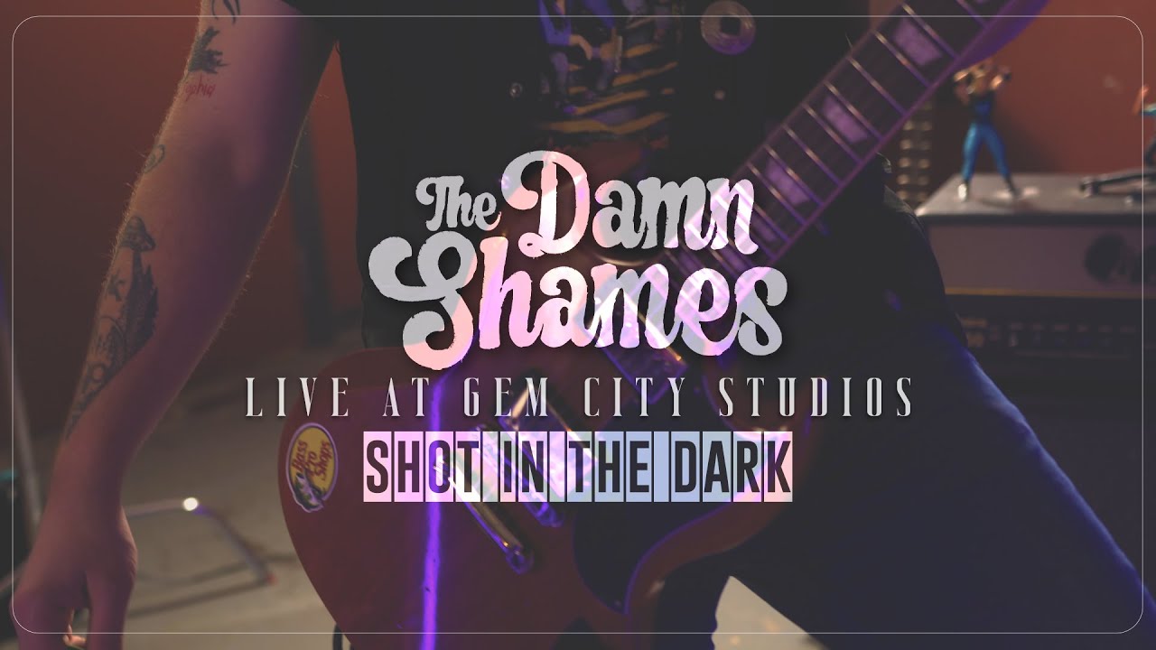 The Damn Shames - Shot in the Dark (Live at Gem City Studios) - YouTube