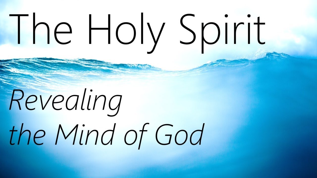 The Holy Spirit (Lesson 18): Revealing the Mind of God - YouTube