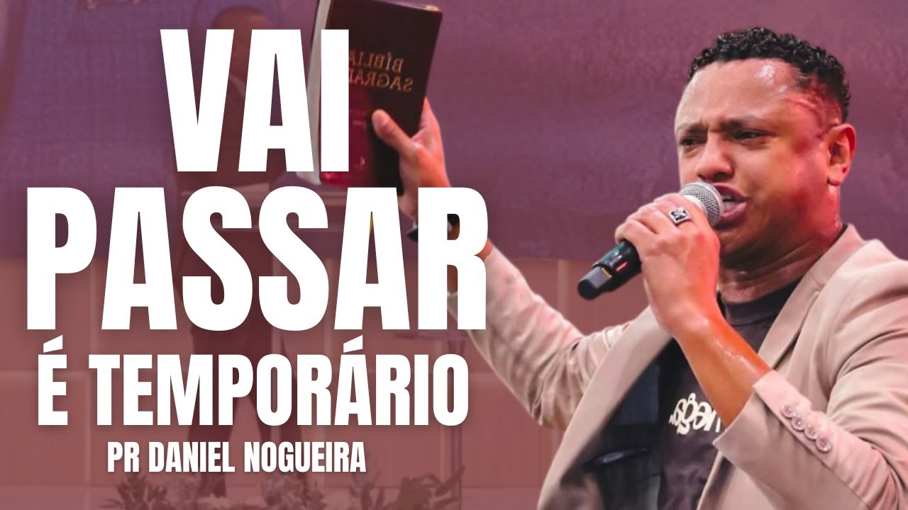 VAI PASSAR, É TEMPORÁRIO | PR DANIEL NOGUEIRA - YouTube