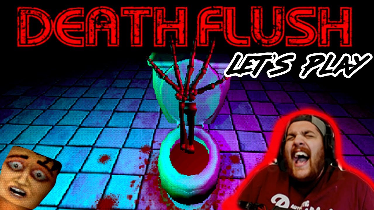 DEATH FLUSH | Let's Play - YouTube