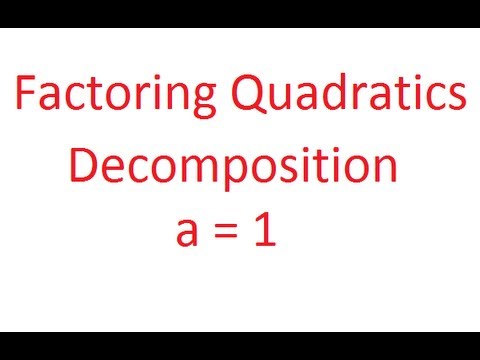 Factoring Quadratics Decomposition a = 1 - YouTube