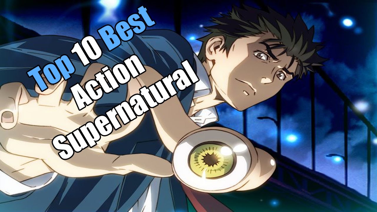 Top 10 Best Action / Supernatural Anime - YouTube