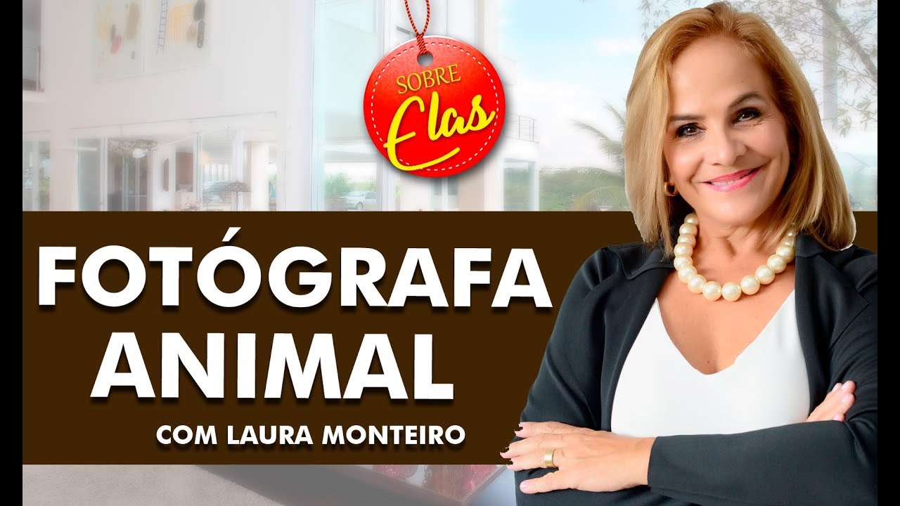 Fotógrafa Animal Lara Monteiro - Sobre Elas - com Mara Suassuna - YouTube