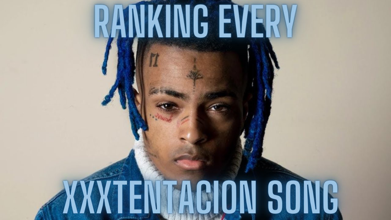Ranking Every Xxxtentacion Song - YouTube