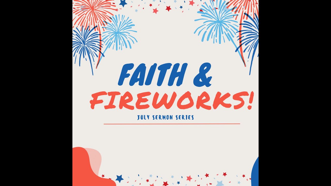Faith & Fireworks Part 1 - YouTube