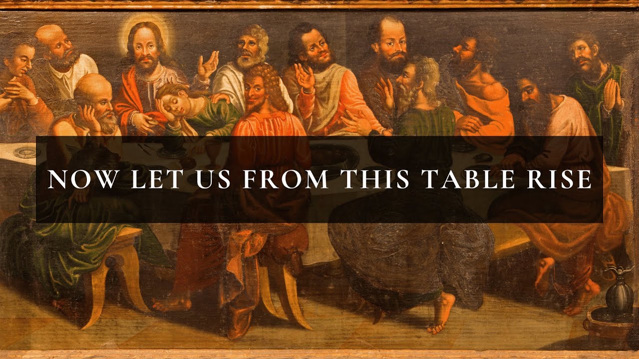 Now Let Us From This Table Rise - YouTube