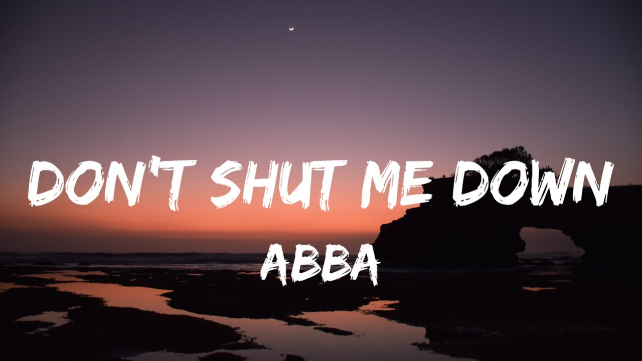 ABBA - Don't Shut Me Down (Lyrics) - YouTube
