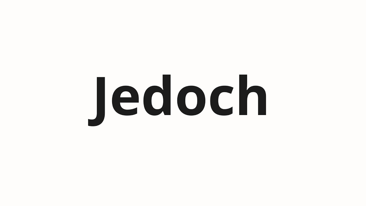 How to pronounce Jedoch - YouTube