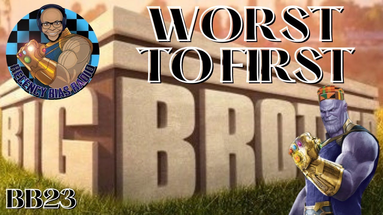 Rant | Worst To First | A Big Brother 23 Cast Deep Dive - YouTube
