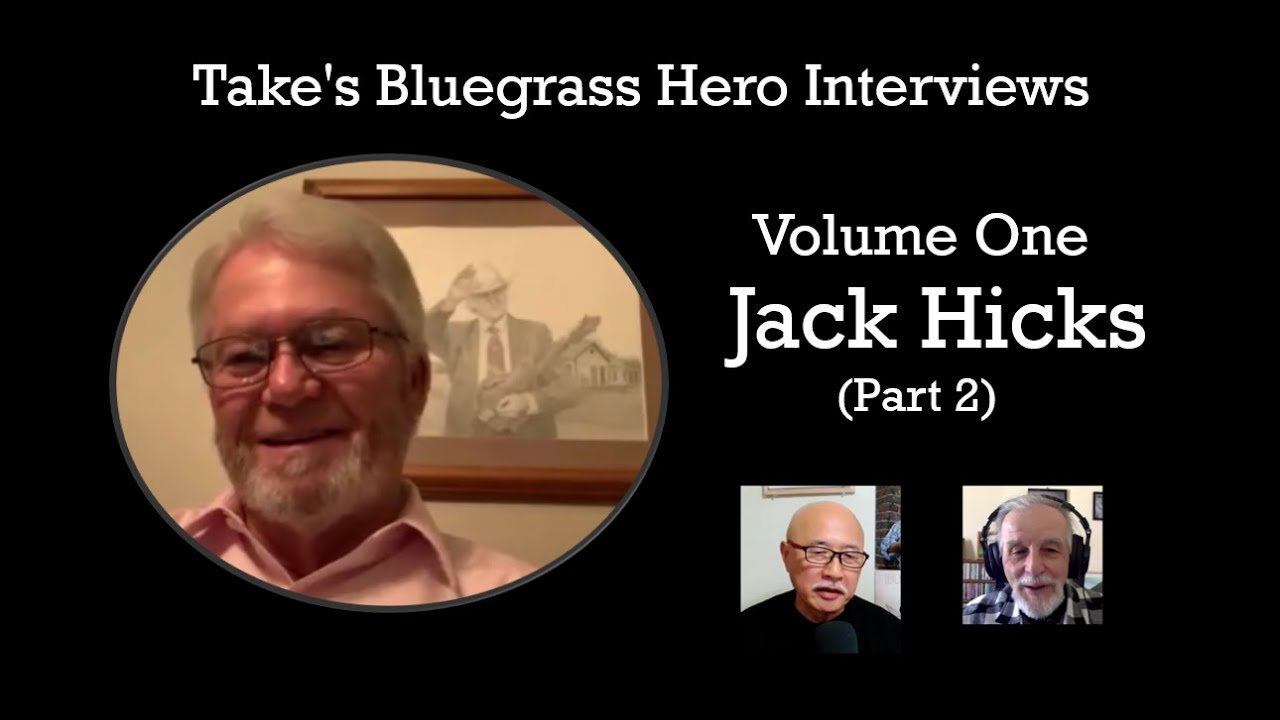 Take's Bluegrass Hero Interviews Volume One - Jack Hicks (Part 2) - YouTube