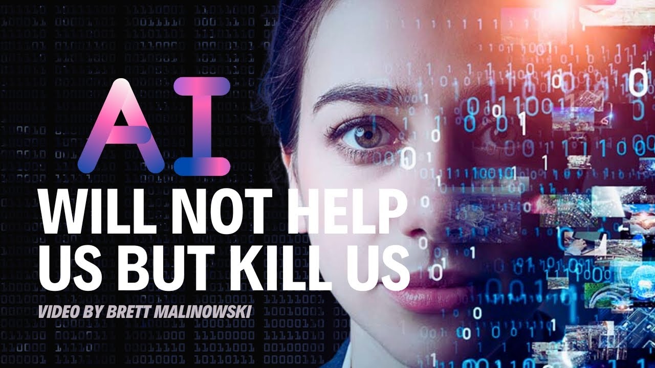 AI WILL NOT HELP US BUT KILL US ( Brett Malinowski ) - YouTube
