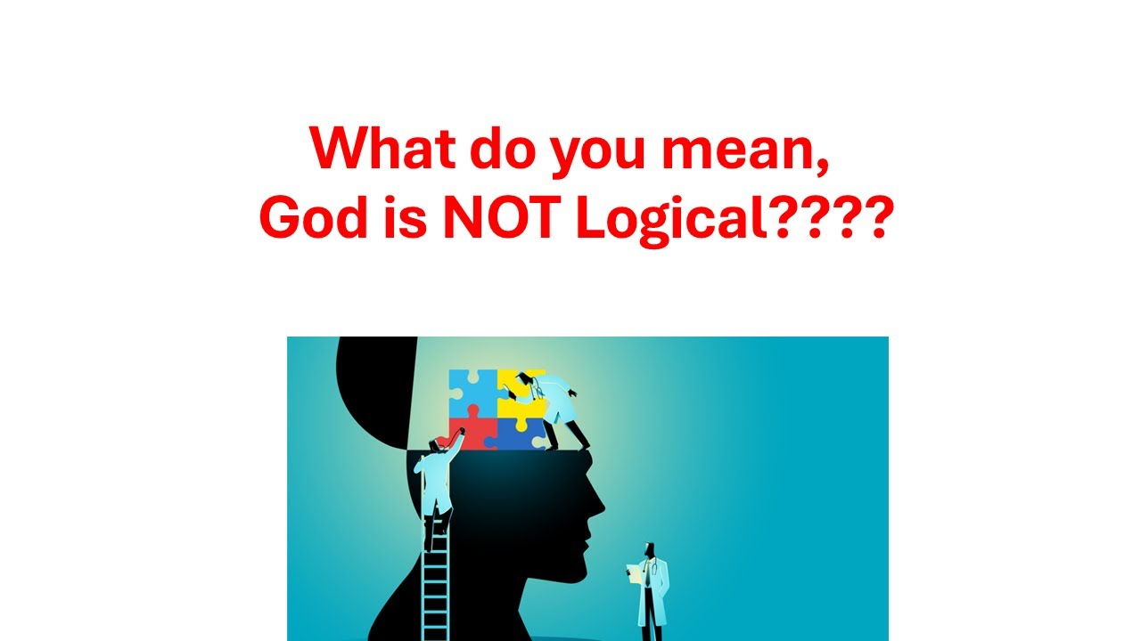 God is not logical - YouTube
