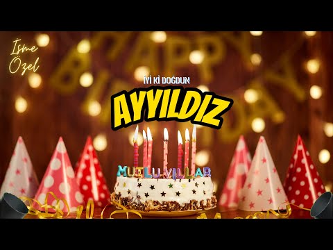 Doğum Günü Şarkısı! 🎉🎂 İyi Ki Doğdun AYYILDIZ! 🌟 Mutlu Yıllar! 🎁 Doğum Günün Kutlu Olsun AYYILDIZ